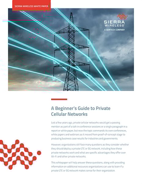 A Beginner’s Guide to Private Cellular Networks | Sierra Wireless A Beginner’s Guide to Private Cellular Networks | Sierra Wireless